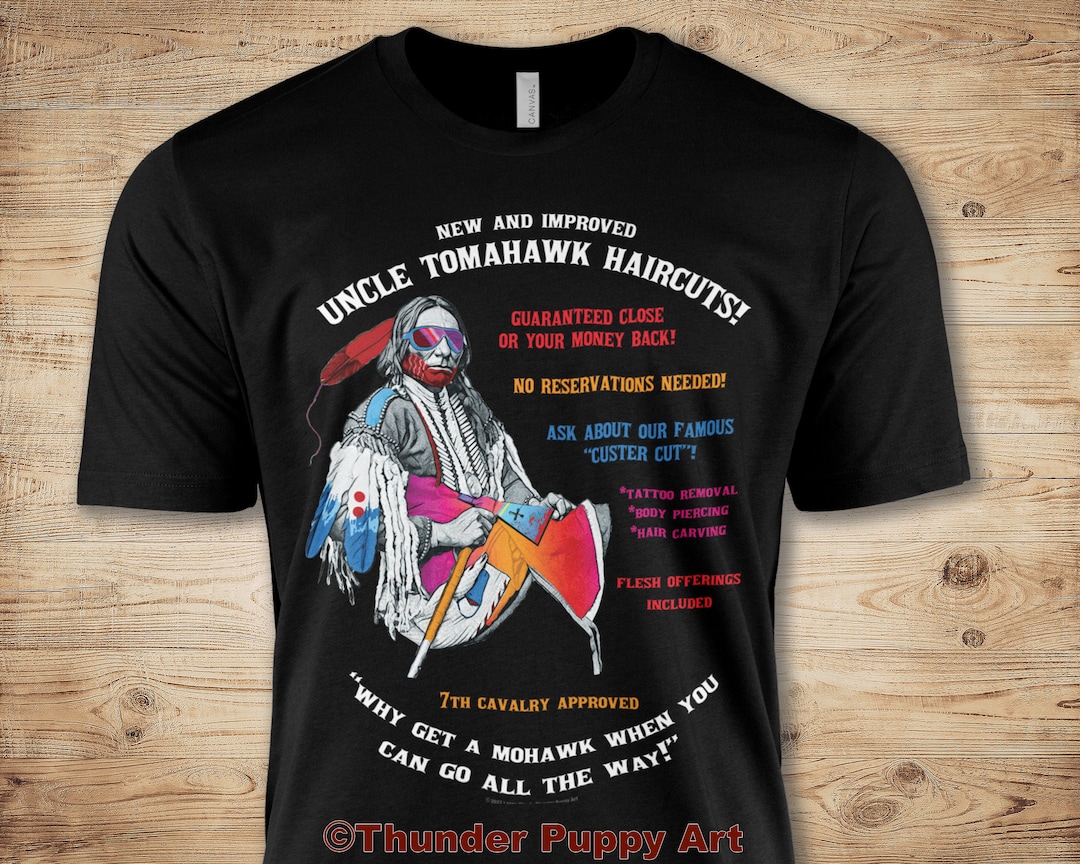 Native American T-shirt, Uncle Tomahawk Haircuts, Portion Donated, MMIW ...