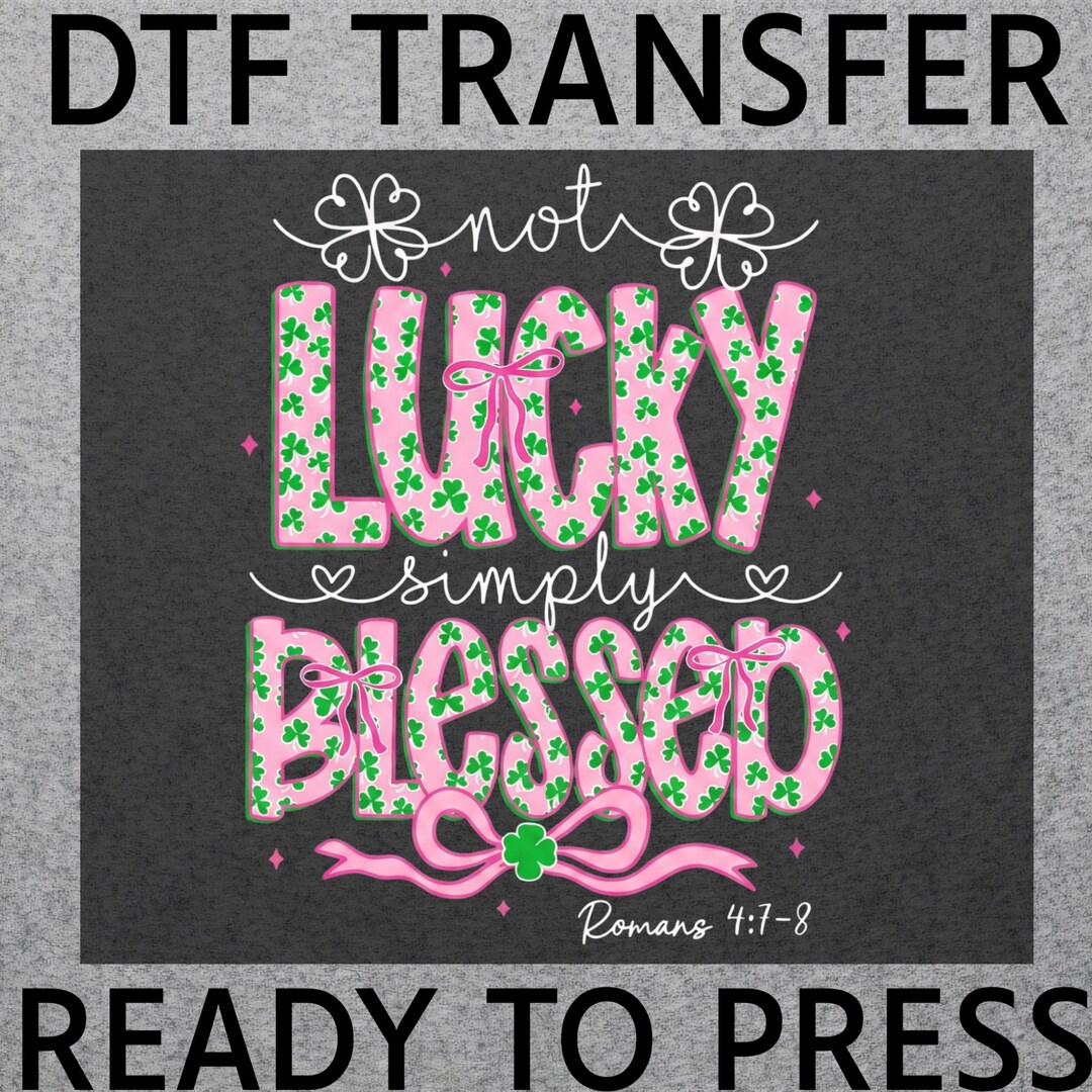 Not Lucky Simply Blessed St Patrick's Day , DTF Heat Transfer: Coquette ...