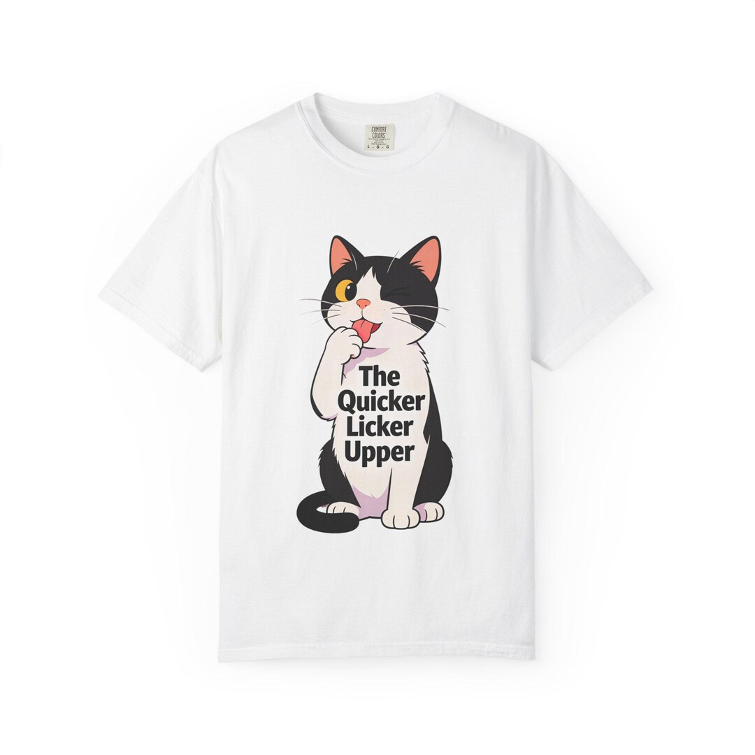 Cats the Quicker Licker Upper T-shirt | Cat Graphic Tee - Etsy