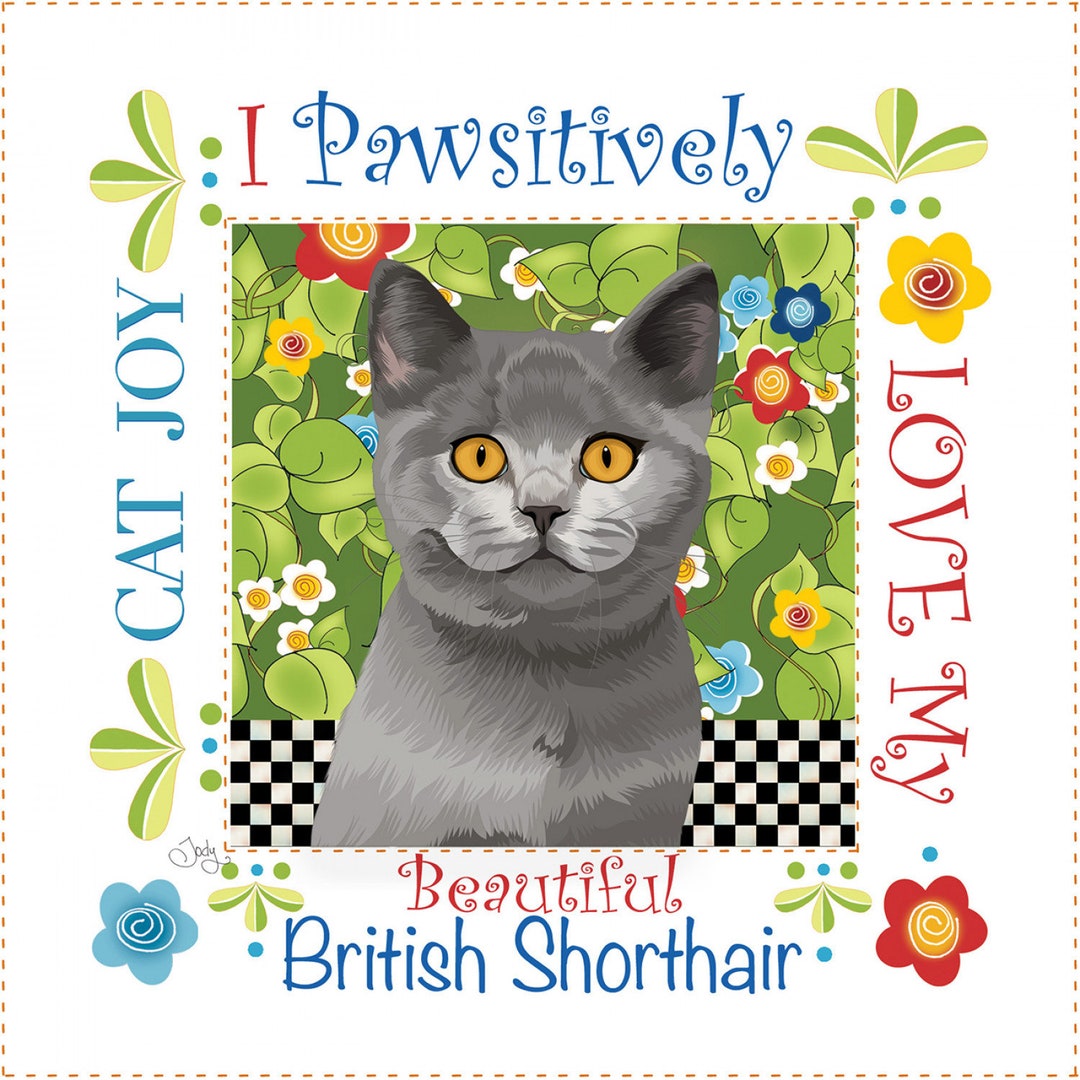 I Pawsitively Love My Beautiful British Shorthair Pre-printed Fabric ...