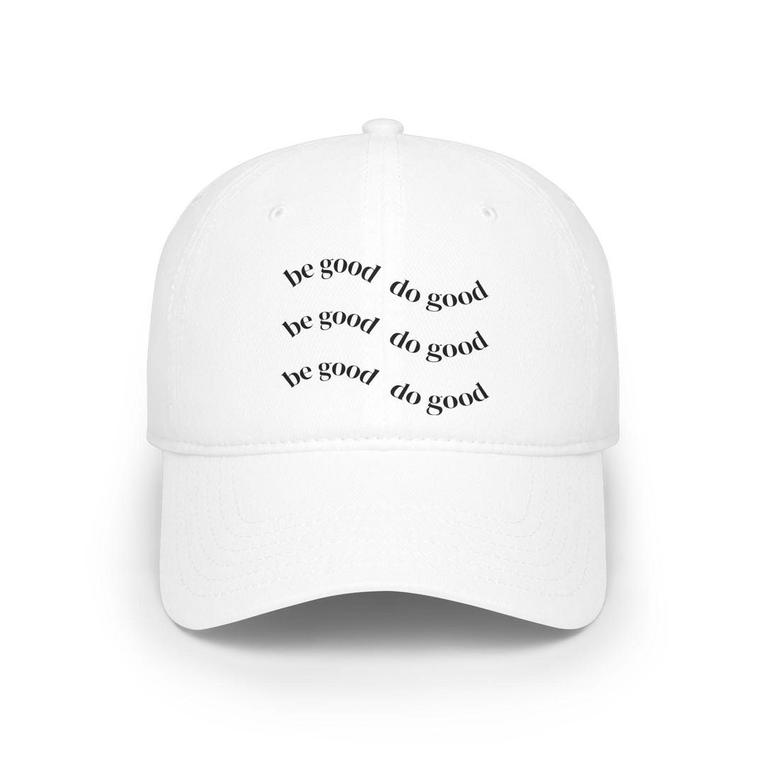 Be Good Do Good Cap | Low Profile Baseball Cap, Positive Message ...