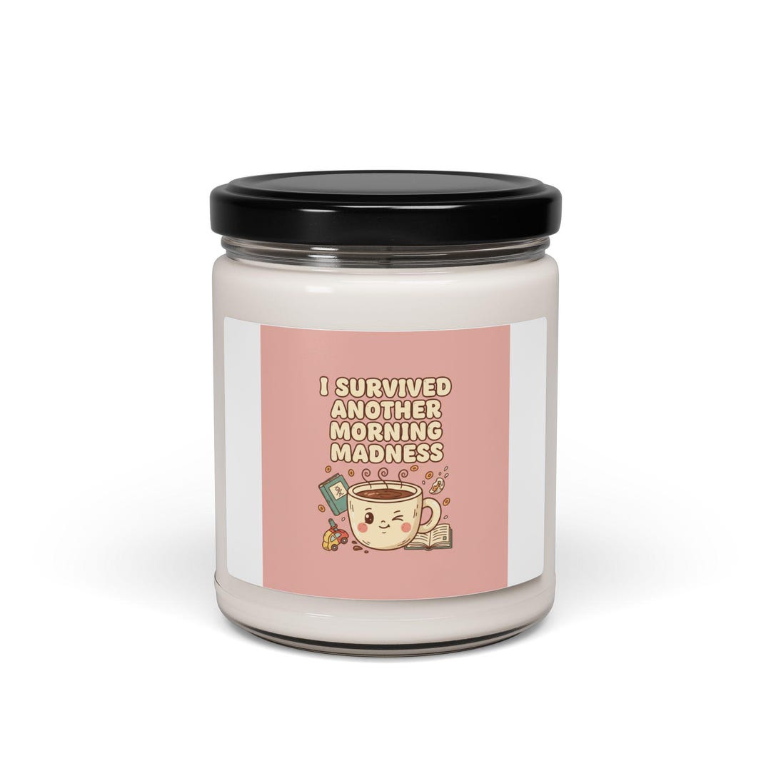 I Survived Another Morning Madness Candle | Scented Soy, Mom Life Humor ...