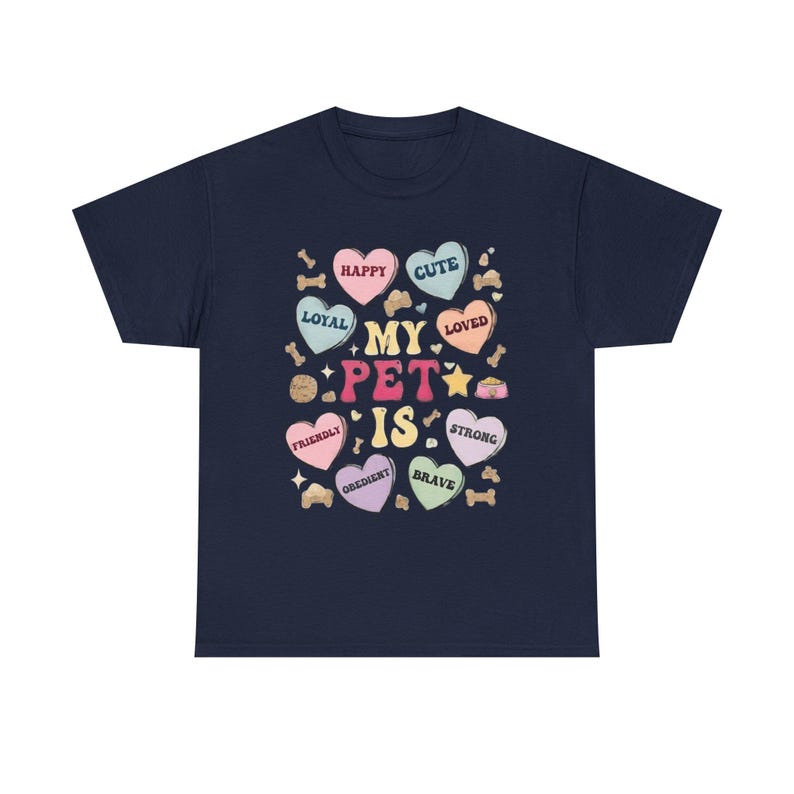 My Pet is Valentines Day T-shirt. Every Heart Covers the Attributes of ...