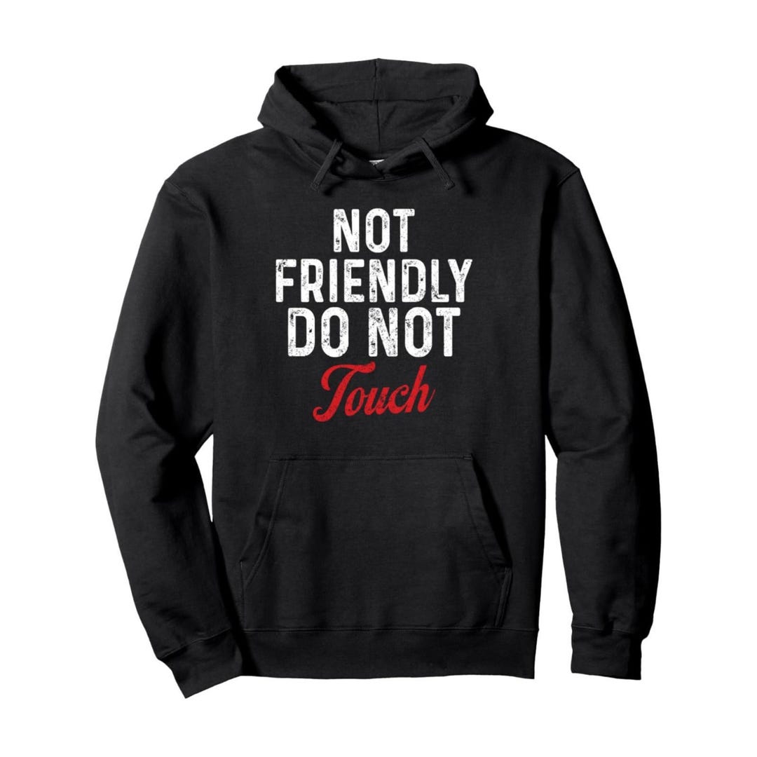 Not Friendly Do Not Touch Hoodie - Etsy