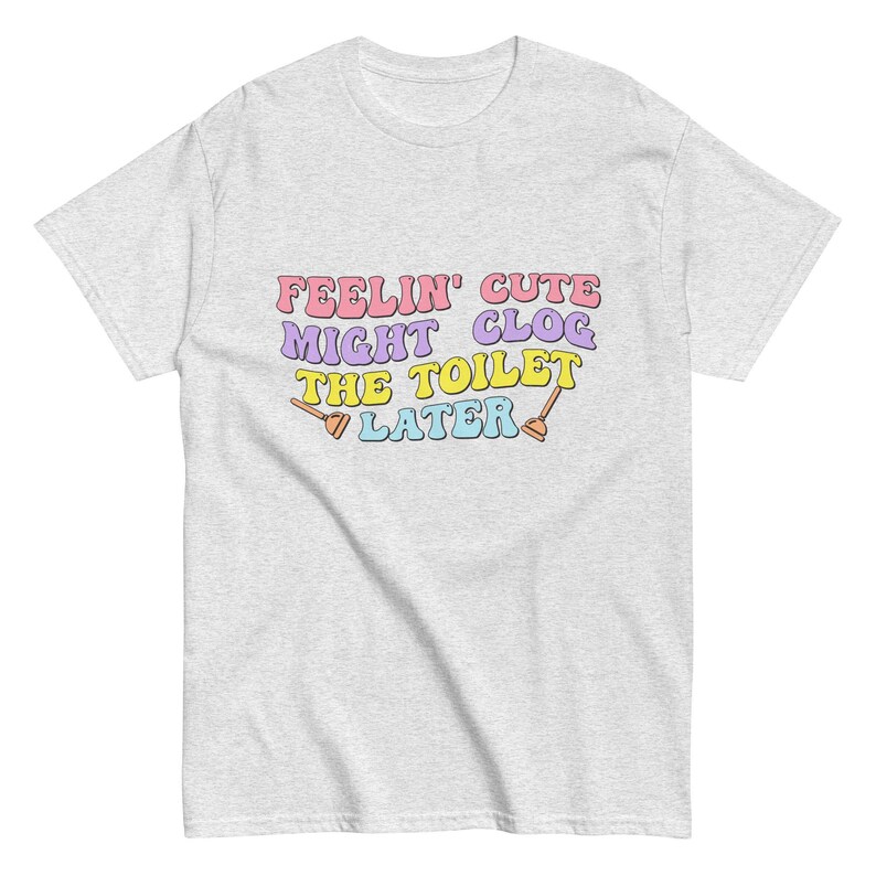Funny Quote Shirt: Feelin' Might Clog Toilet Retro Tee - Etsy