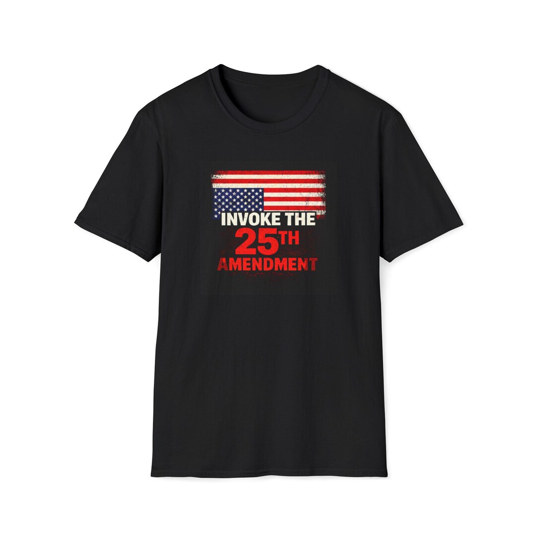 Invoke the 25th Amendment - Shirt - Etsy