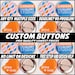 100 3 Inch Full Color Custom Buttons W/ Pin. We Can Make ANY Size ...