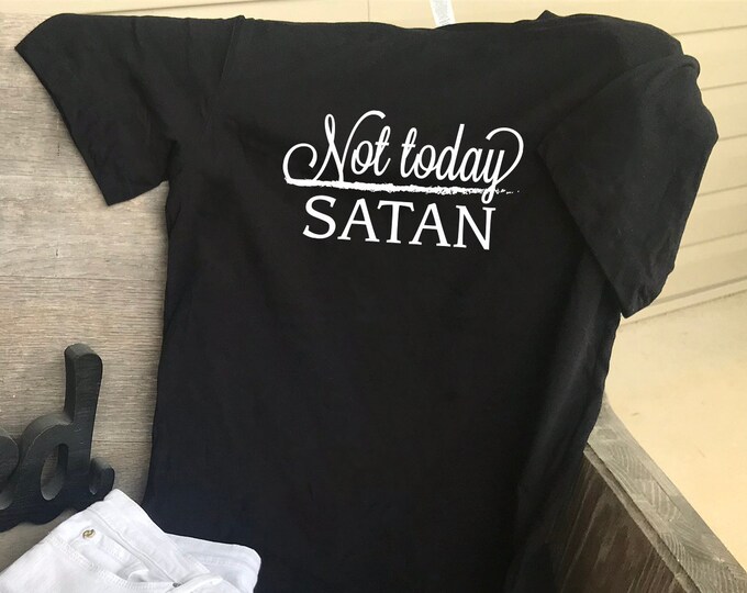 Not Today Satan Shirt, Apparel, Clothing, T-shirt, Christian Shirt ...