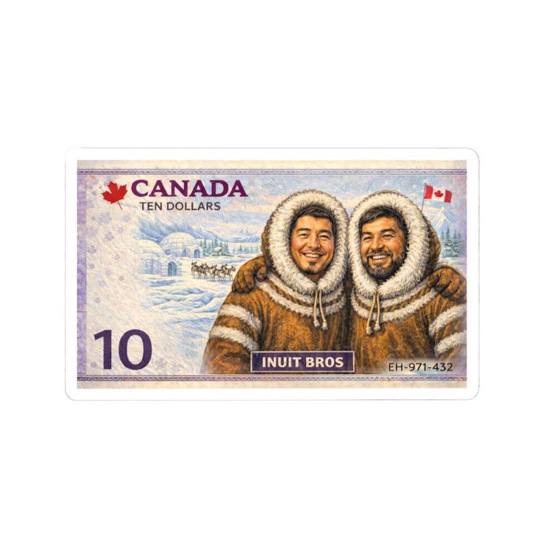 Inuit Bros Parody Canadian 10 Bill Sticker | Kiss-cut Vinyl - Etsy