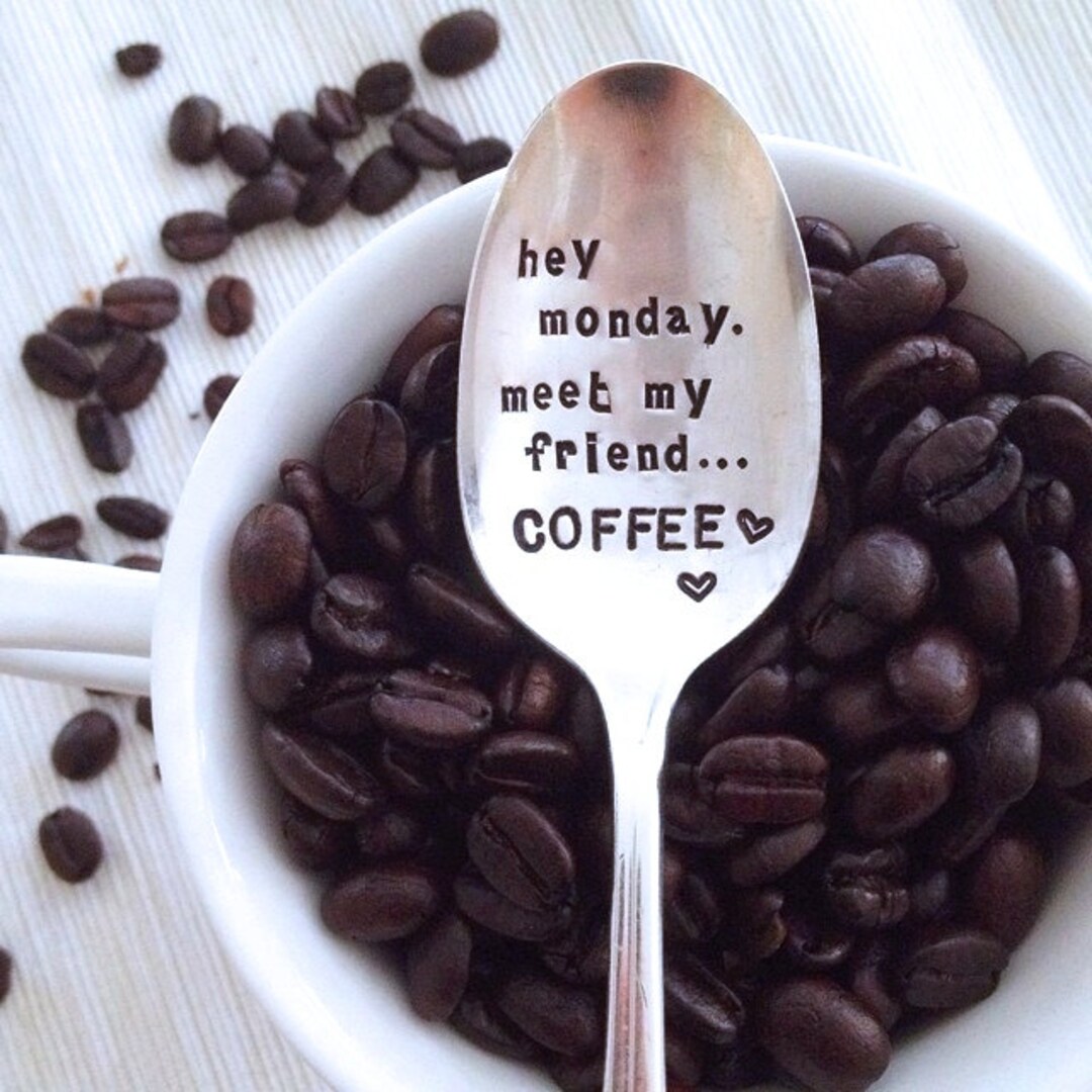 Hey Monday, Meet My Friend COFFEE Hand Stamped Vintage Spoon 2014 ...