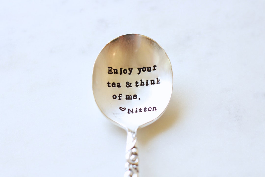 Enjoy Your Tea and Think of Me. Stamped Spoon. Tea Spoon: Spoon for ...