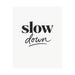 Slow Down Poster | Minimal Typography Matte Vertical Wall Art - Etsy