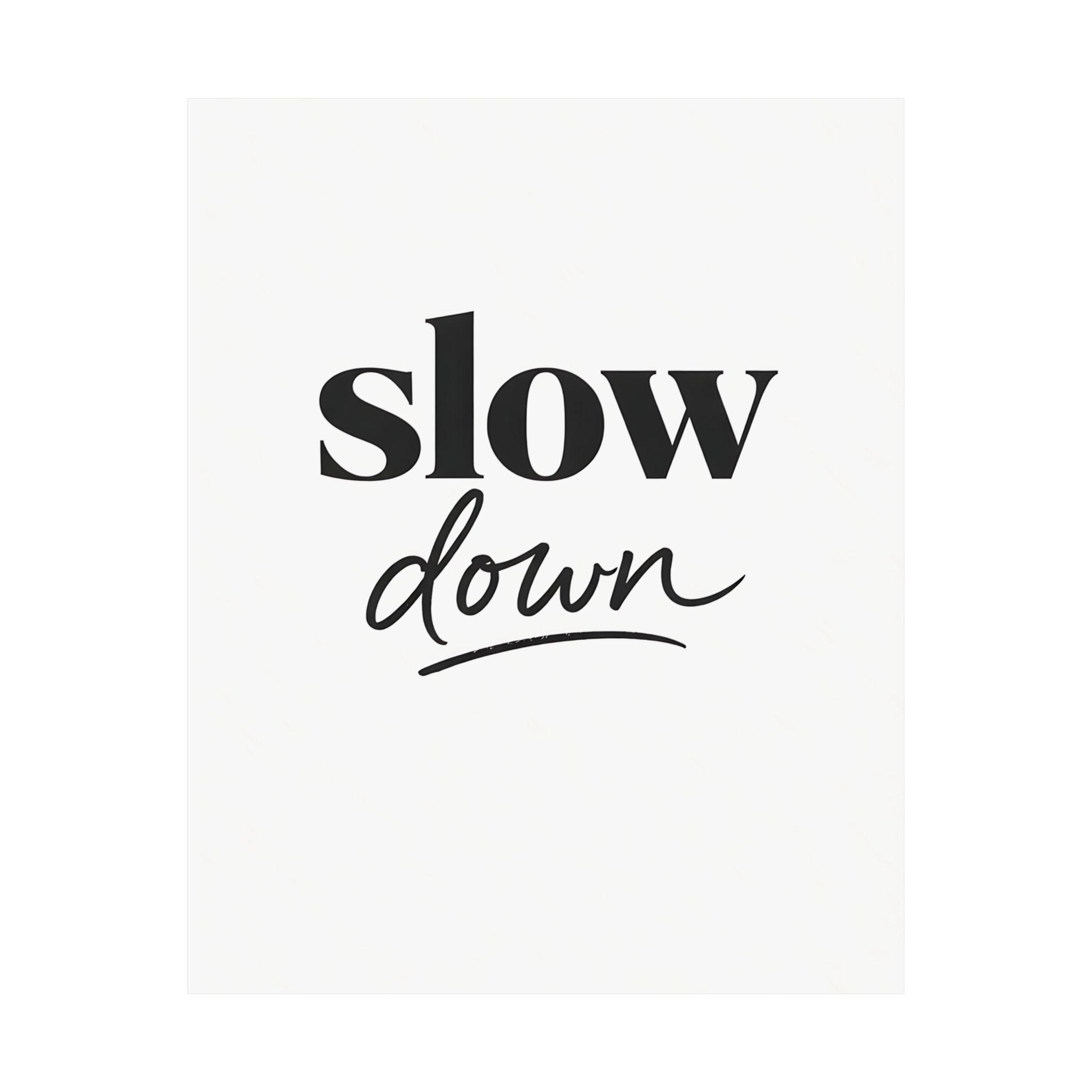 Slow Down Poster | Minimal Typography Matte Vertical Wall Art - Etsy