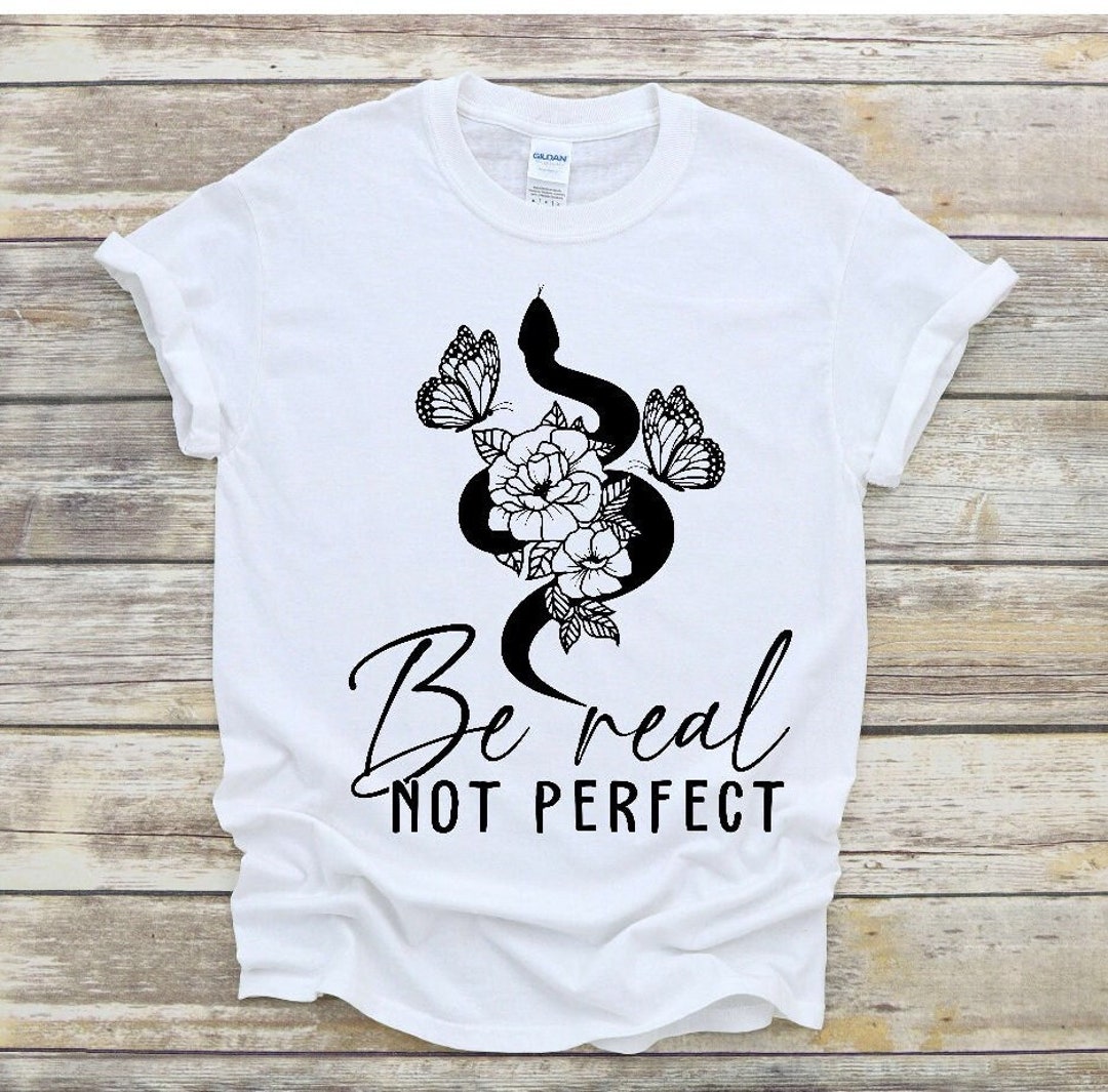 Be Real Not Perfect Print Ready to Press DTF Transfer DTF Print Direct ...