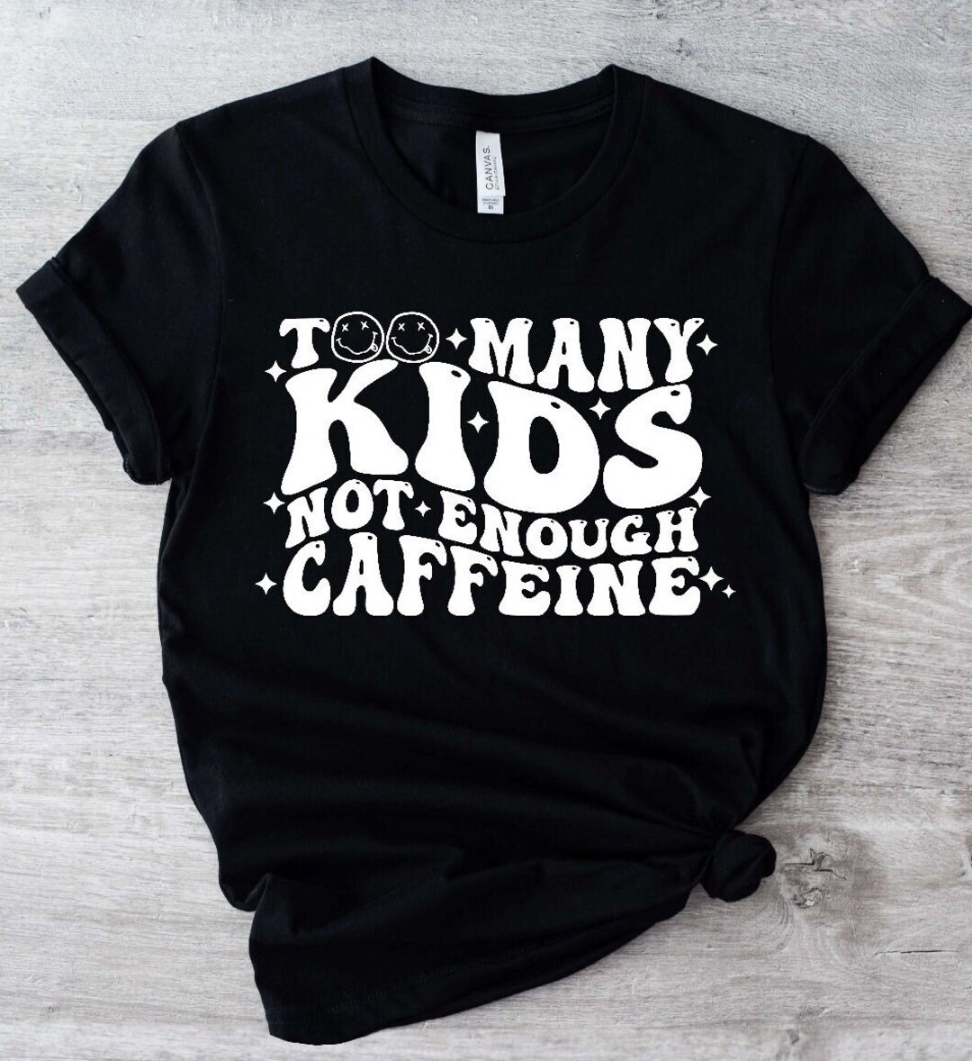 Too Many Kids Not Enough Cafeine Ready to Press DTF Transfer DTF Print ...