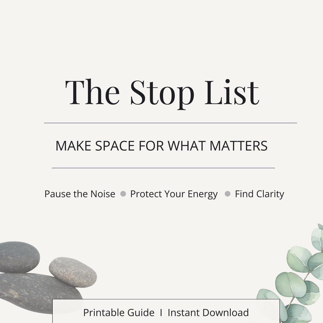 The Stop List – Printable Decision Framework to Reduce Overwhelm, Calm ...