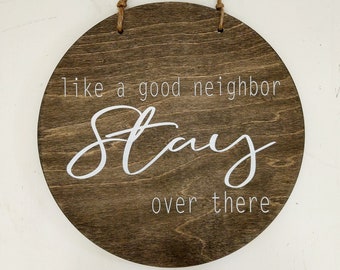 Like a Good Neighbor, Stay Over There, Farmhouse, Porch Decor, Outdoor ...