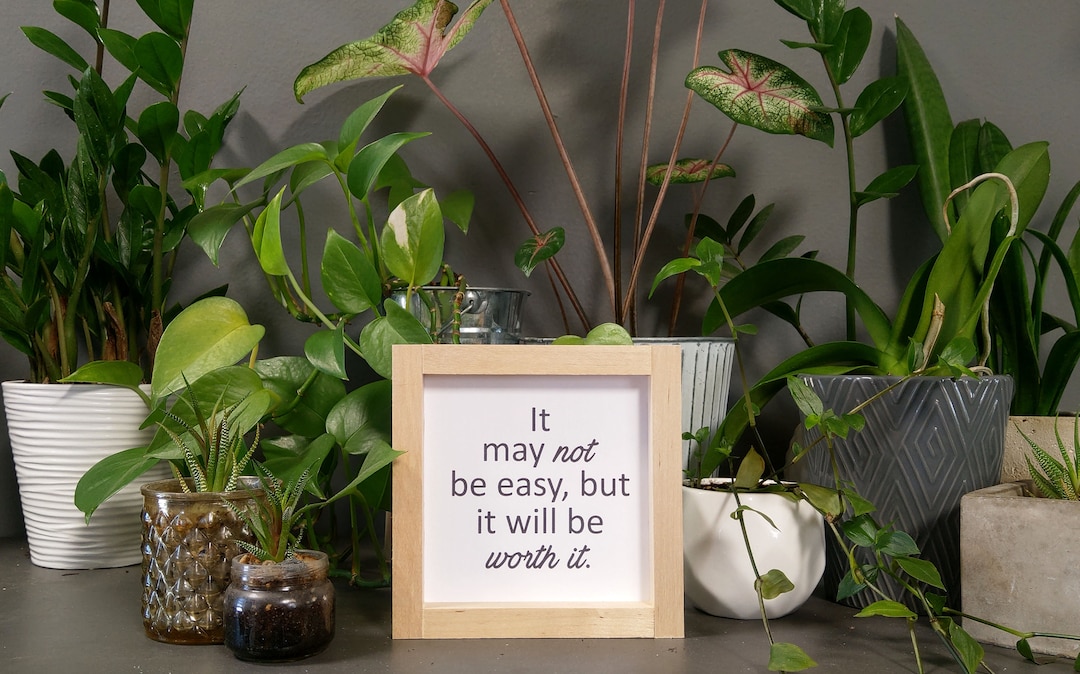 It May Not Be Easy but It Will Be Worth It - Mini Sign - Etsy
