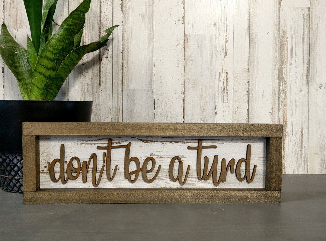 Don't Be A Turd Shiplap Rectangle Framed Sign - Etsy