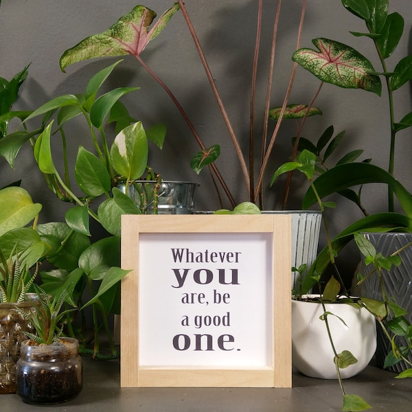 Whatever You Are Be a Good One - Etsy
