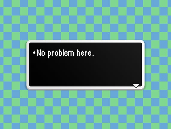 No Problem Here Earthbound Dialog Box | Etsy