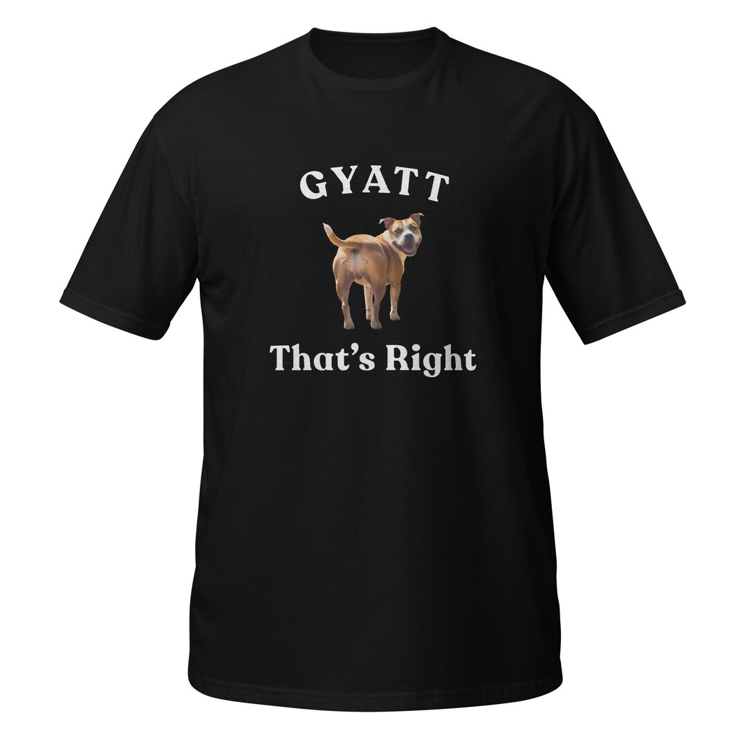 Funny Gyatt Dog T-shirt | Viral Meme Dog Shirt | Unisex Graphic Tee ...