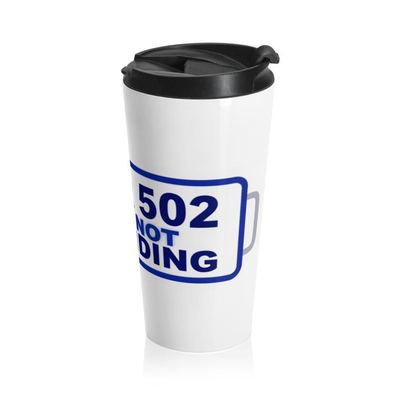 Error 502 Brain Not Responding Travel Mug, Programmer Gift, Funny Tech ...