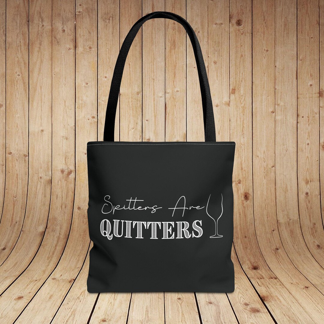 Spitters Are Quitters Wine Tote Bag - Etsy