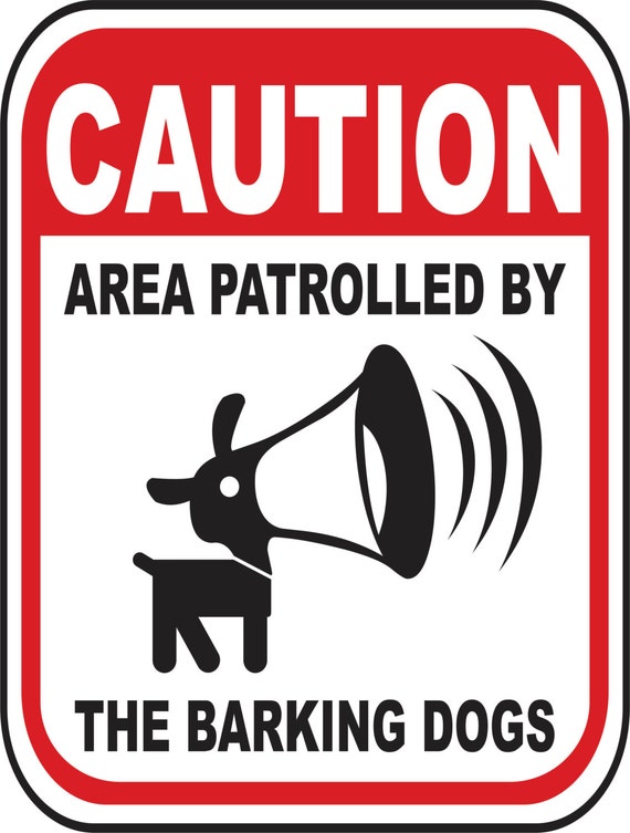 CAUTION Funny Guard Dog Area Patrolled by Barking Dogs 12x9 - Etsy