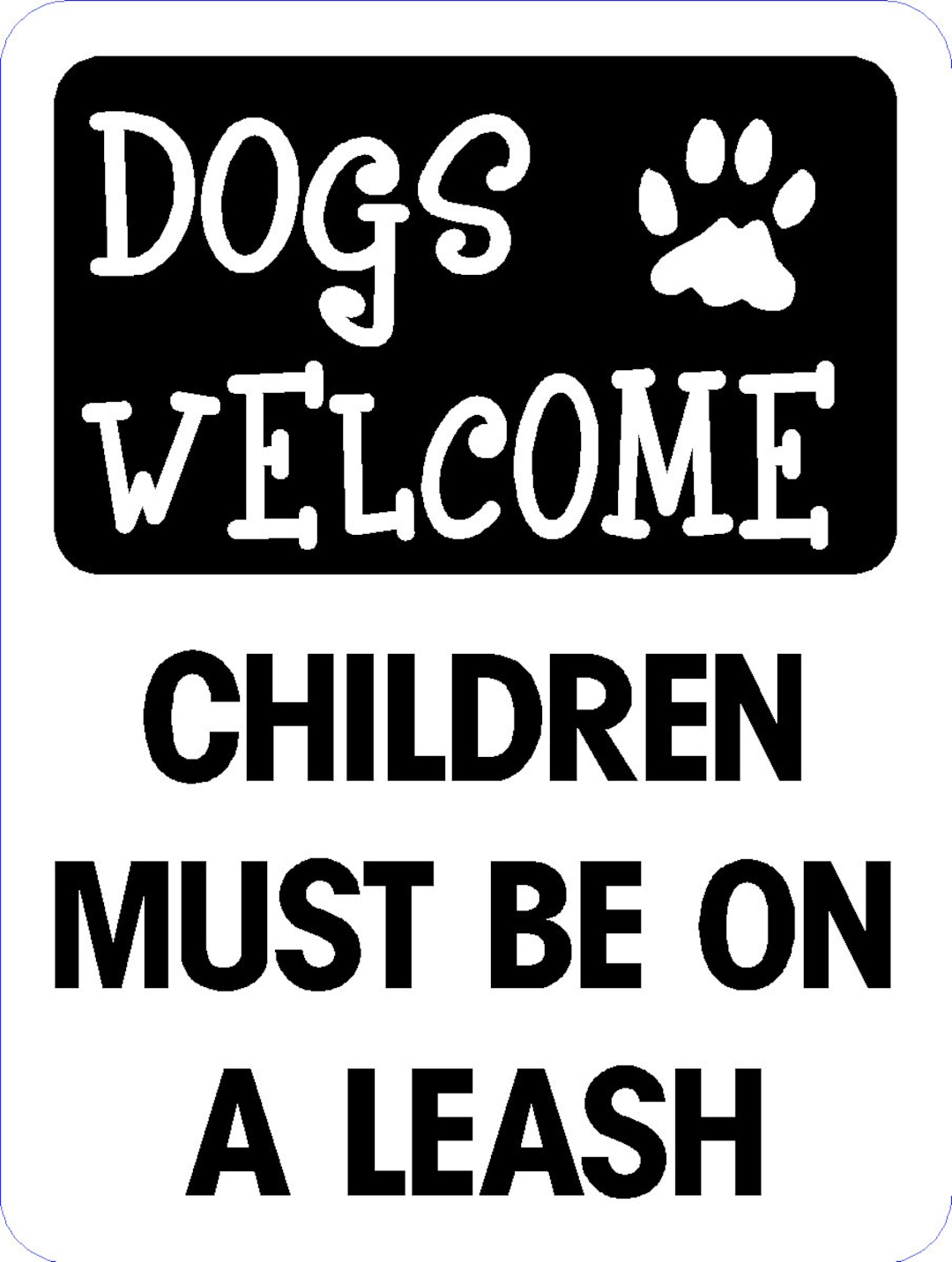 DOGS WELCOME Children Must Be on A Leash Funny Aluminum Sign for Dog ...