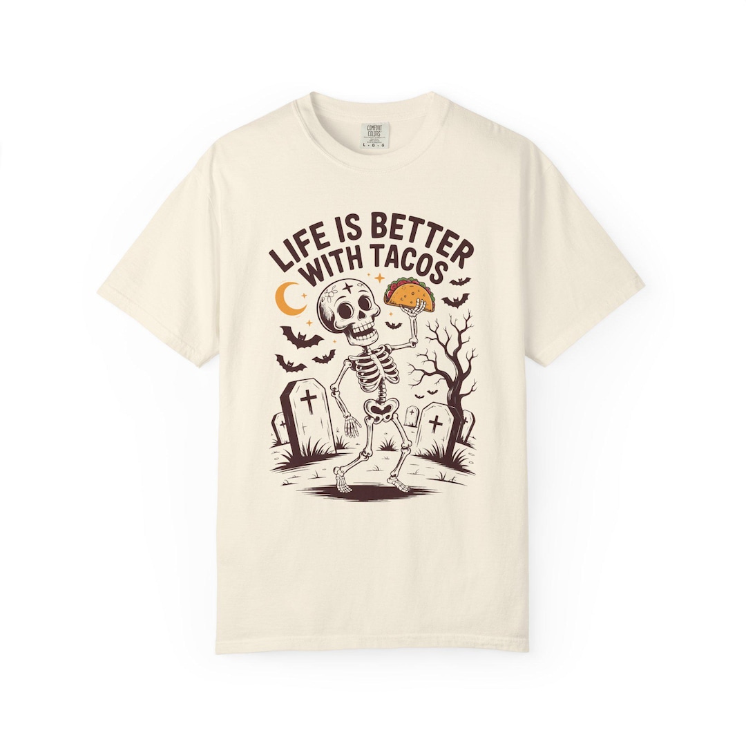 Skeleton Eating Taco T-shirt | Life is Better With Tacos, Halloween ...
