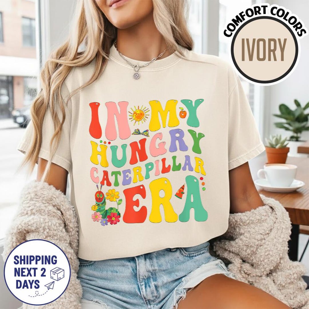 In My Hungry Caterpillar Era Back to School Shirt, We Are Hungry for ...