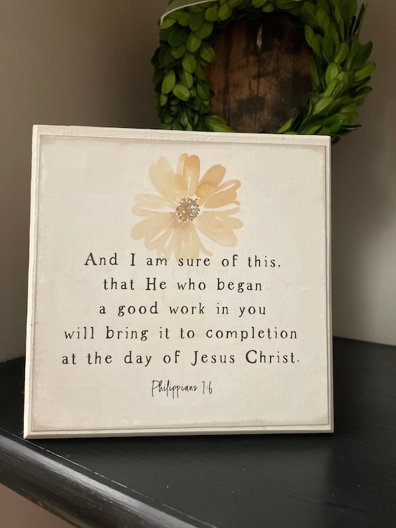 Philippians 1:6 Wooden Sign 6x6 He Who Began a Good Work | Etsy