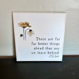 CS Lewis Quote Table Top Sign There Are Far Better Things Ahead Than ...