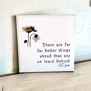 CS Lewis Quote Table Top Sign There Are Far Better Things Ahead Than ...