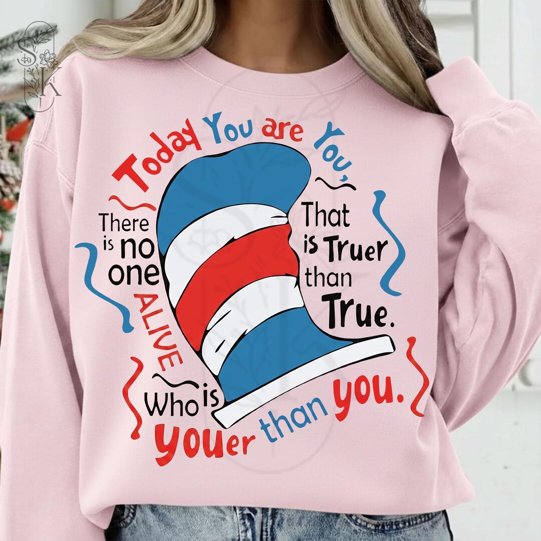 Today You Are You PNG, Dr Seuss Day Sublimation, Who is Youer Than You ...