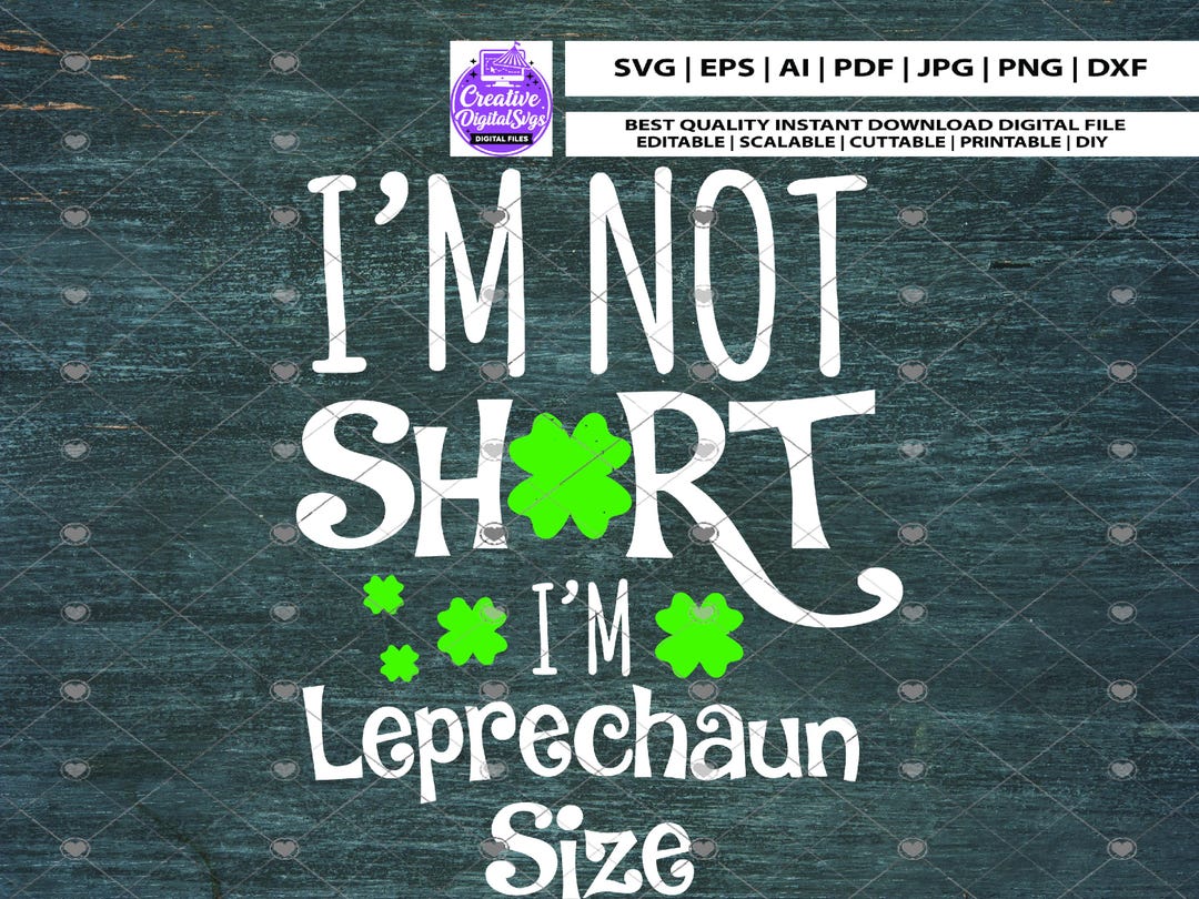 I’m Not Short I’m Leprechaun Size SVG, Funny Irish Sublimation, St ...