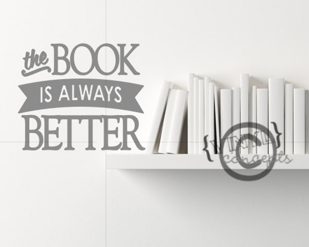 The Book is Always Better Vinyl Wall Art - Etsy
