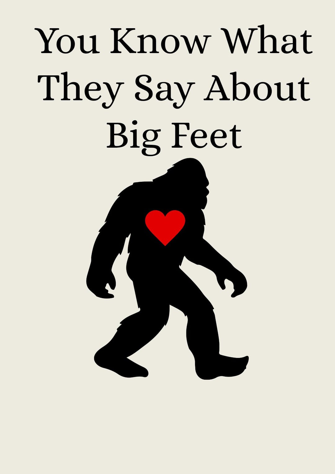 You Know What They Say About Big Feet – Funny Bigfoot Valentine ...