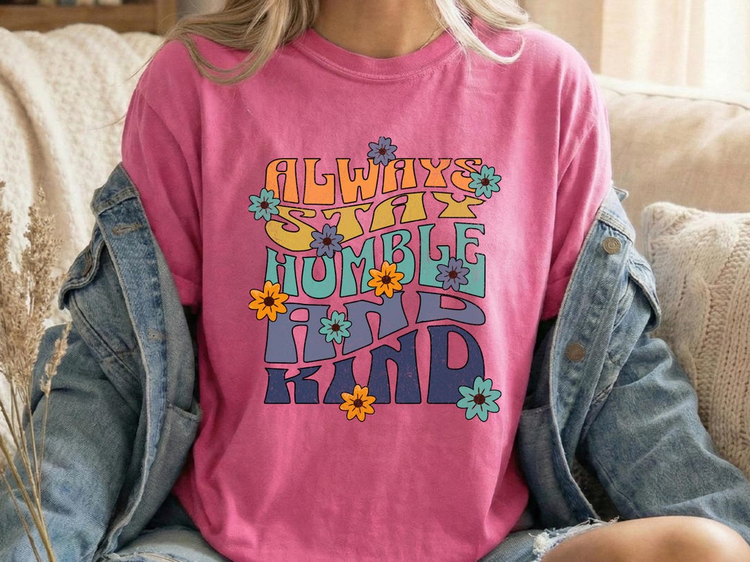 Always Stay Humble and Kind T-shirt | Retro Style Groovy Floral ...