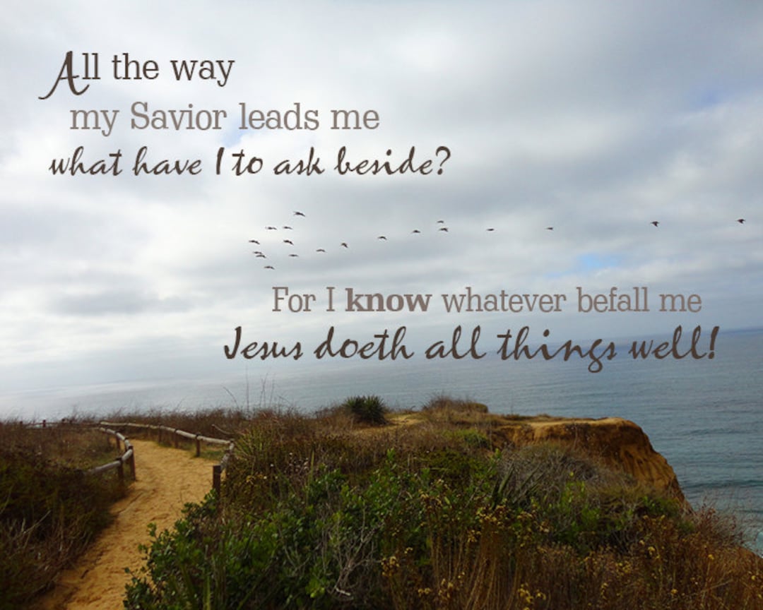 All the Way My Savior Leads Me Jesus Doeth All Things Well | 11 X 14 ...