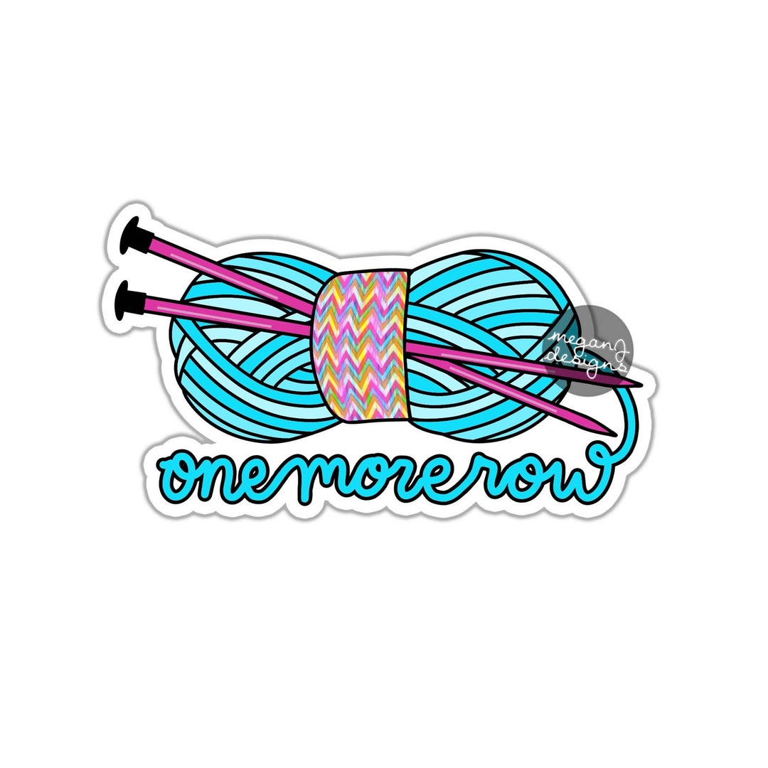 One More Row Knit Yarn Sticker - Colorful Bumper Sticker Knitting ...