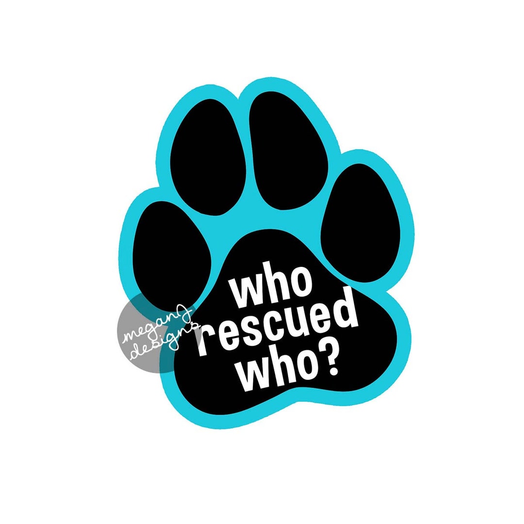 Who Rescued Who? Decal - Dog Paw Print Rescue Bumper Sticker Pet Car ...