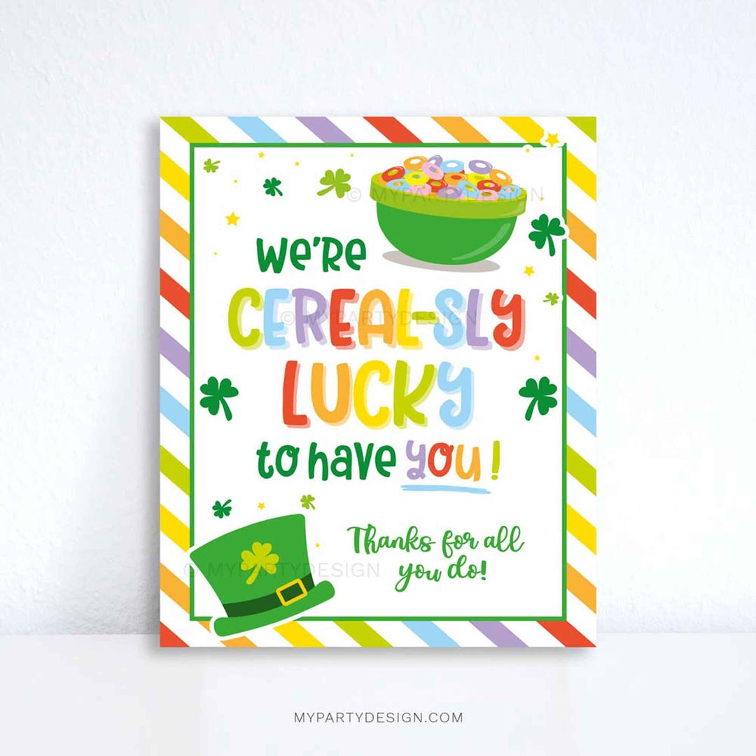 St Patrick's Day Appreciation Sign, Cereal-sly Lucky to Have You Print ...