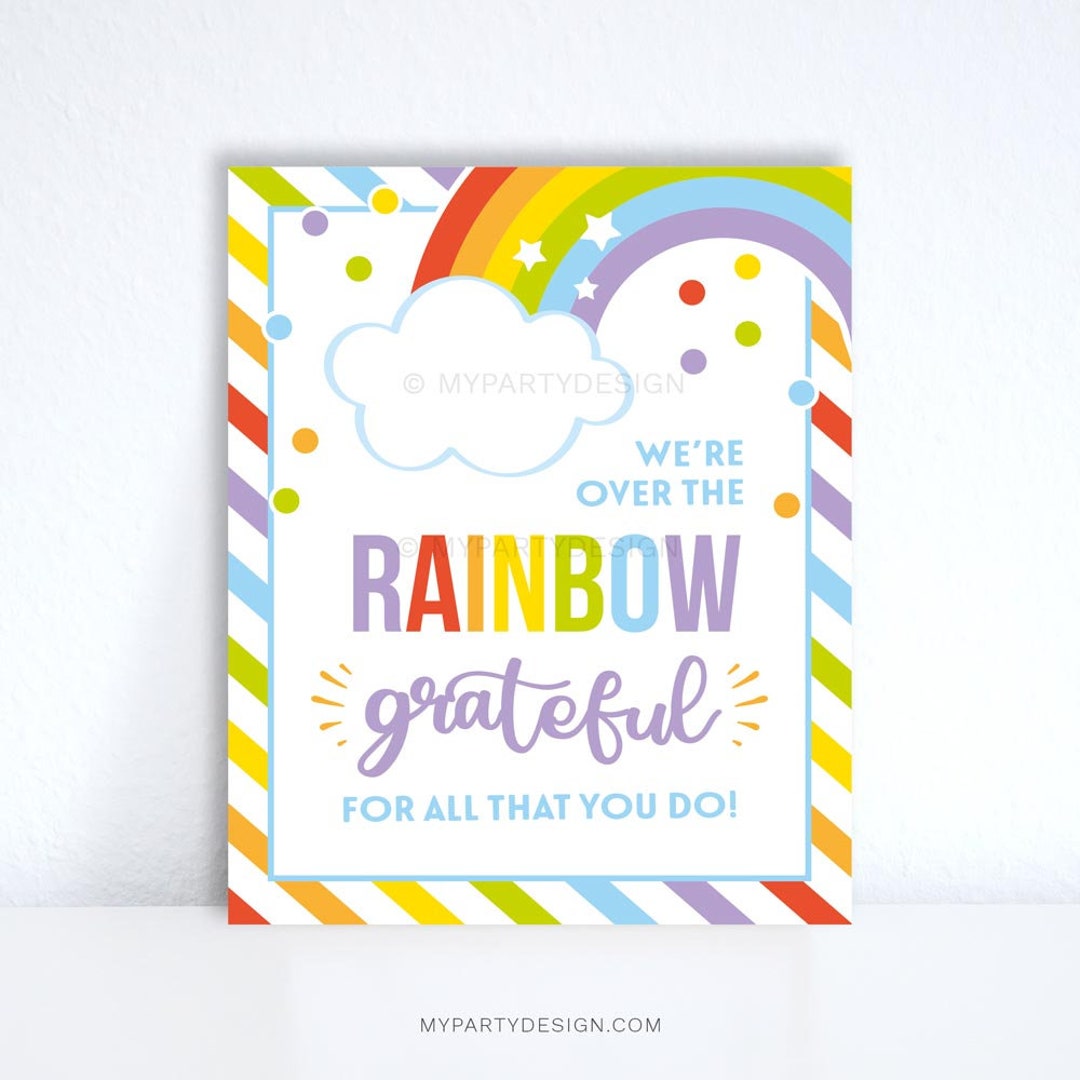 Rainbow Appreciation Sign, Over the Rainbow Grateful Print for Teachers ...