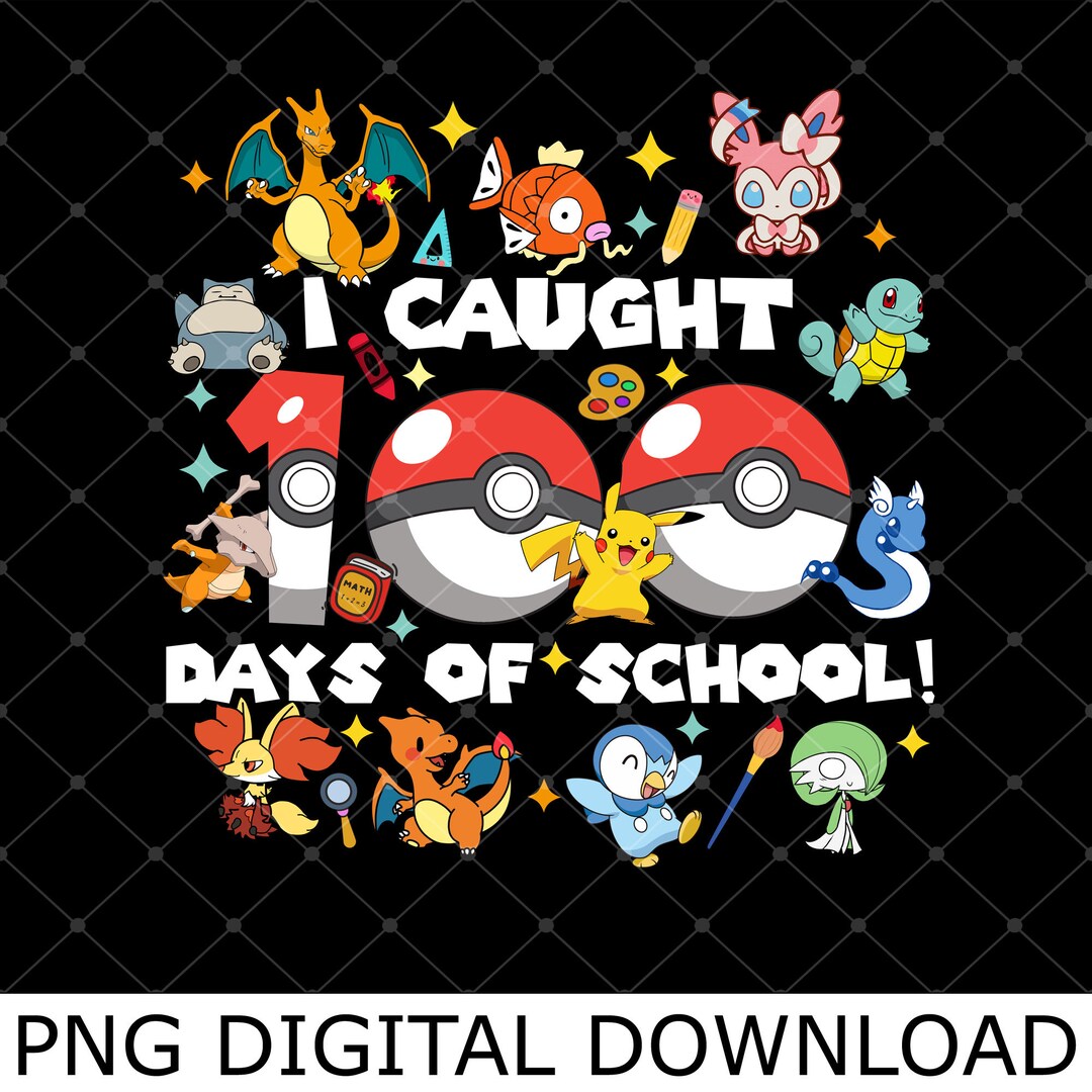 I Cought 100 Days of School Pokemon Characters Png, Pokemon 100 Days of ...