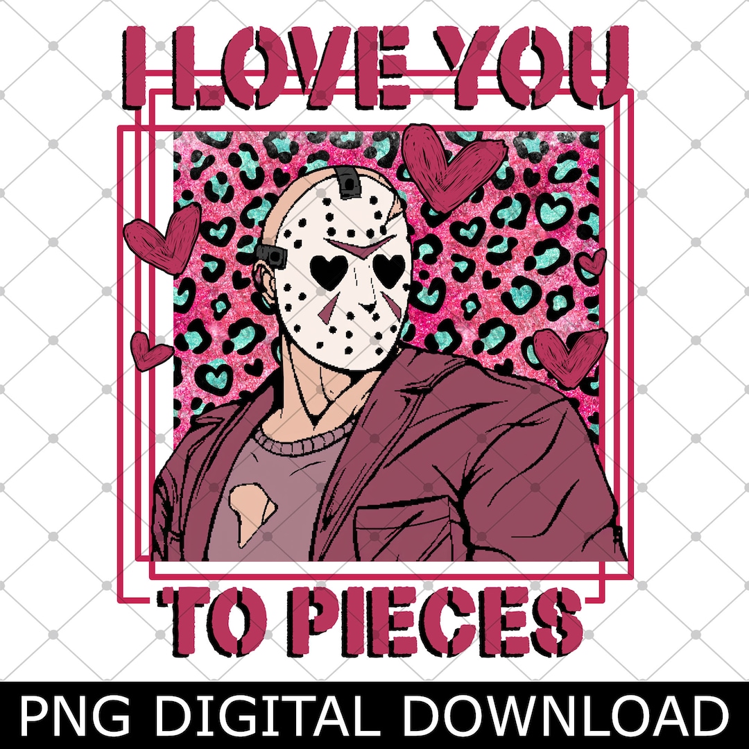 Jason Voorhees I Love You To Pieces Valentinstag Png, Jason Horror ...