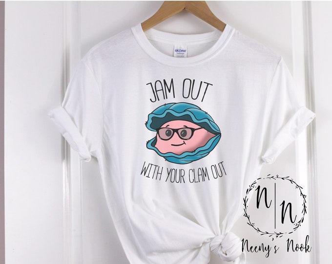 Jam Out With Your Clam Out Adult Humor Shirt Unisex Tee - Etsy