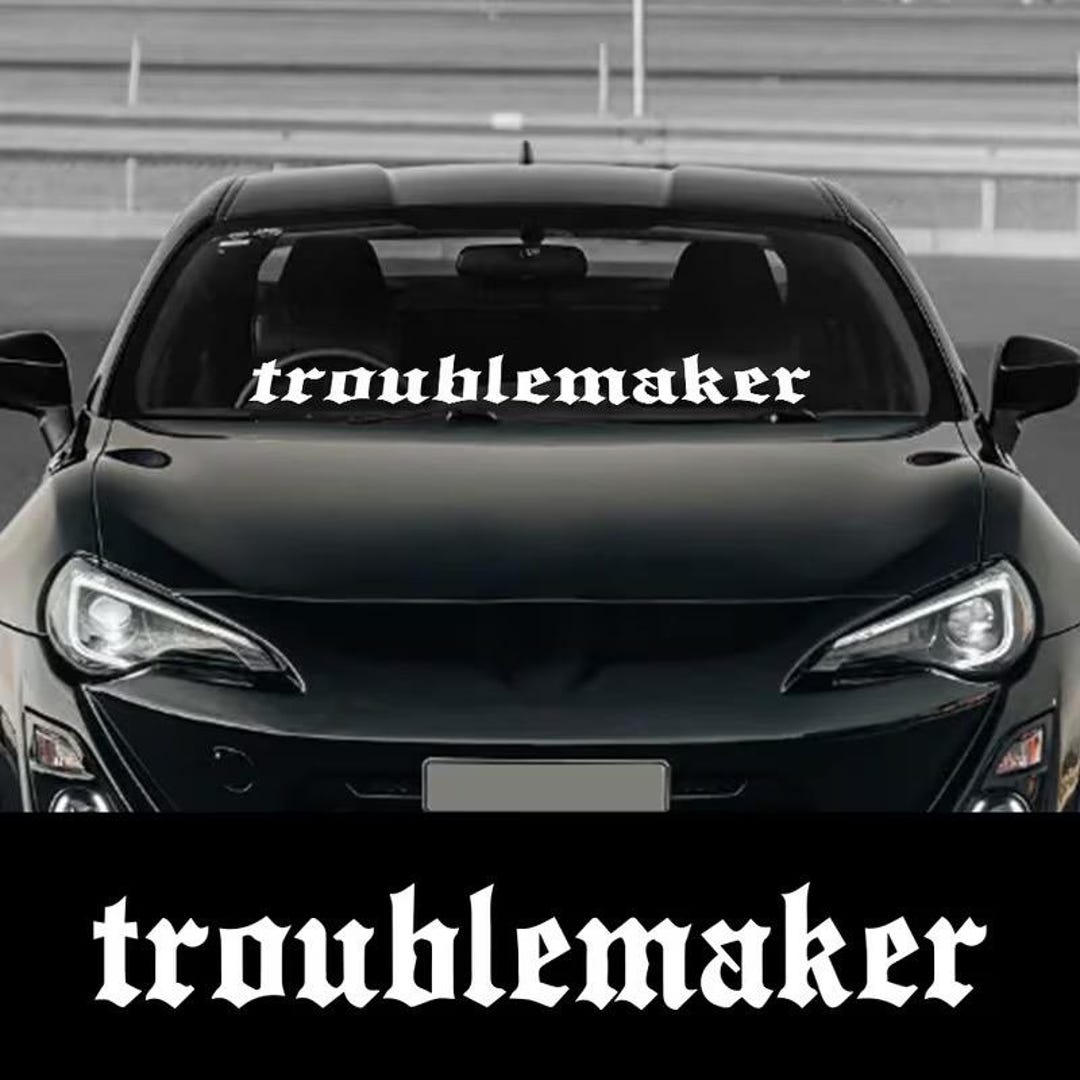 Troublemaker Car Sticker Vinly Decal Window Bumper Sticker (all Colours ...