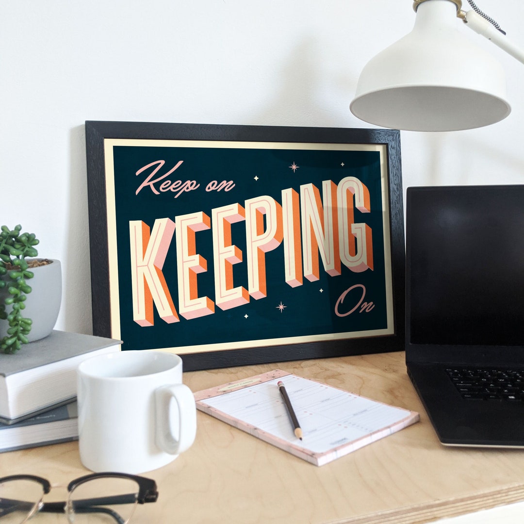 Keep on Keeping on Motivational Quote Giclée Print A2, A3 - Etsy